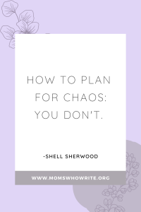 How to get better at planning for chaos – you don’t, really.